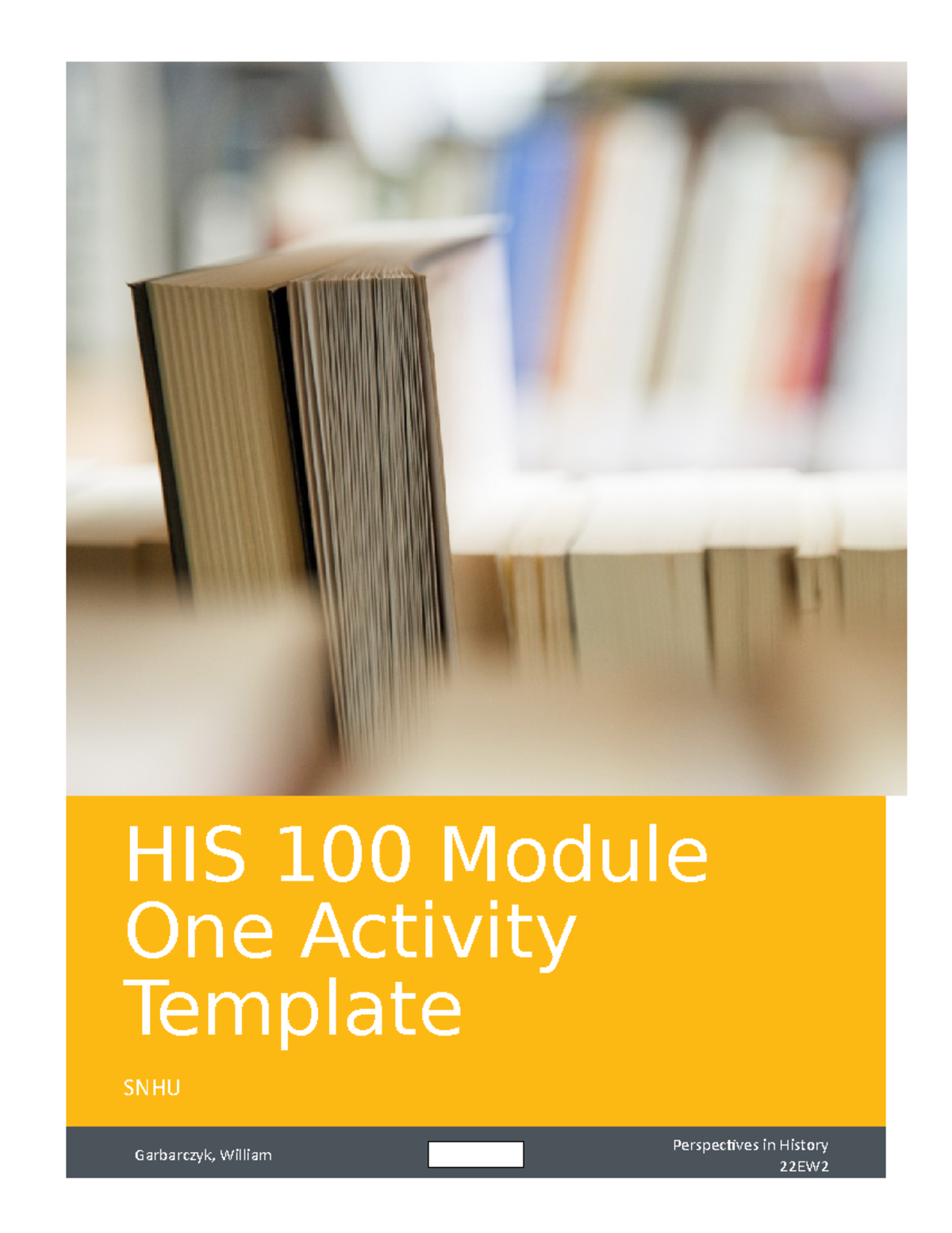 HIS 100 Module One Activity Template - While it is a good ideato choose ...