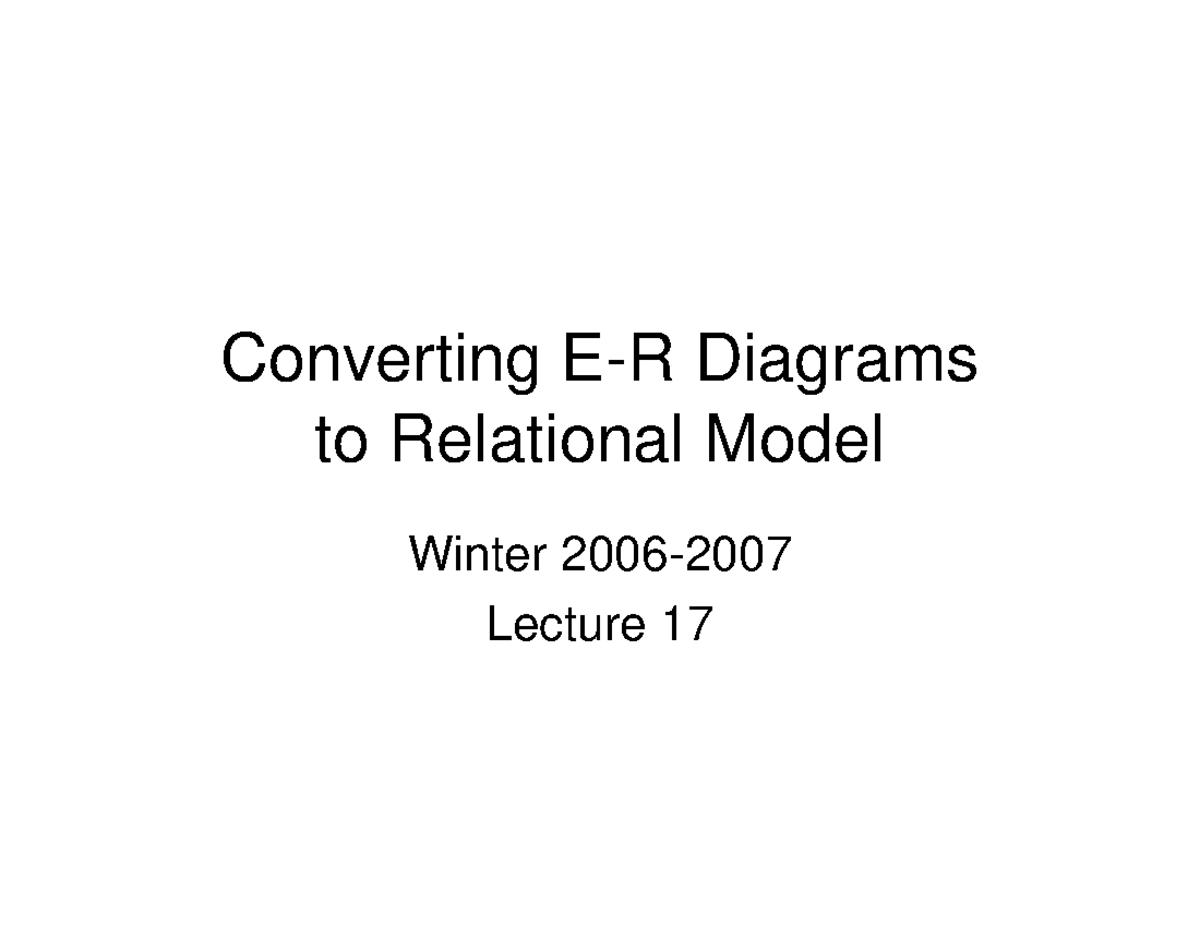 E-R diagram to schema - n/a - Converting E-R Diagrams to Relational Model Winter 2006- Lecture ...
