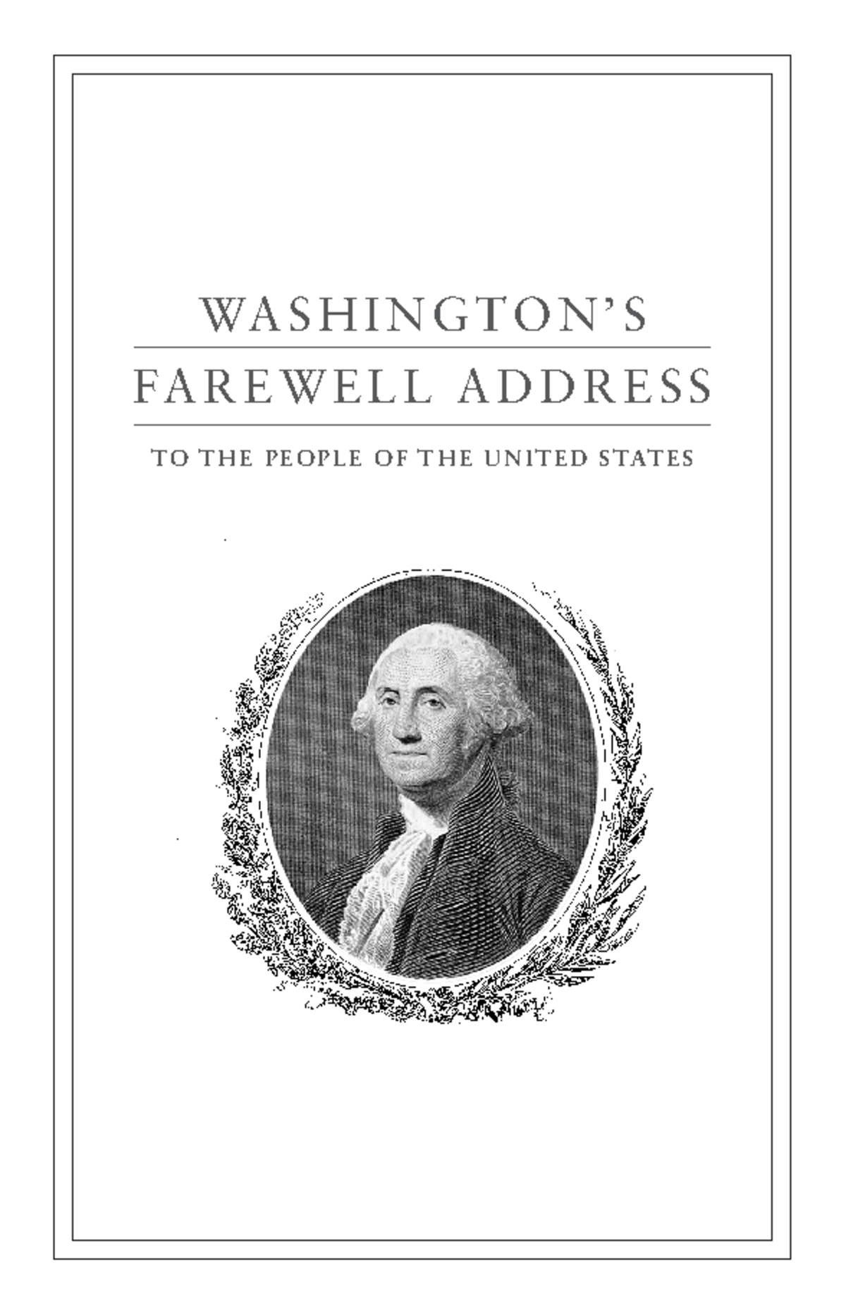 Washingtons Farewell Address - WA S H I N G T O N ’ S FA R E W E L L A D D R E S S TO T H E P E ...