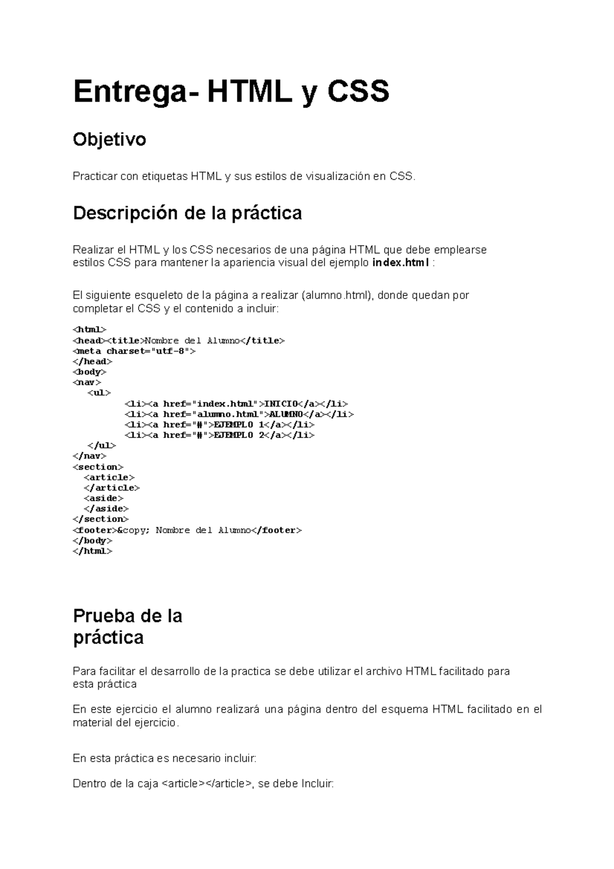 Enunciado HTMLy CSS - Entrega- HTML y CSS Objetivo Practicar con etiquetas HTML y sus estilos de ...