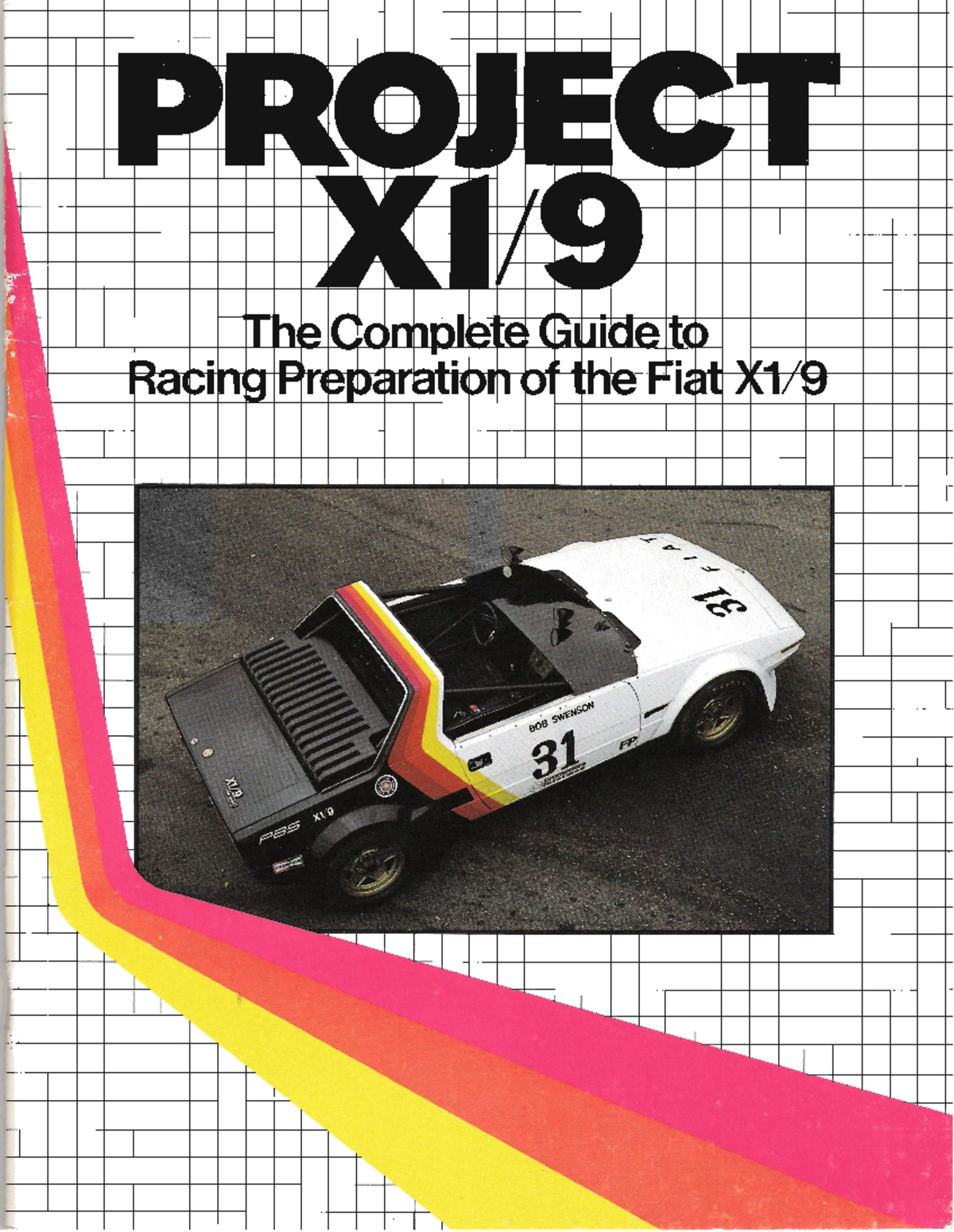 Project X1 9 The Complete Guide to Racing Preparation of the Fiat X1 9 ...