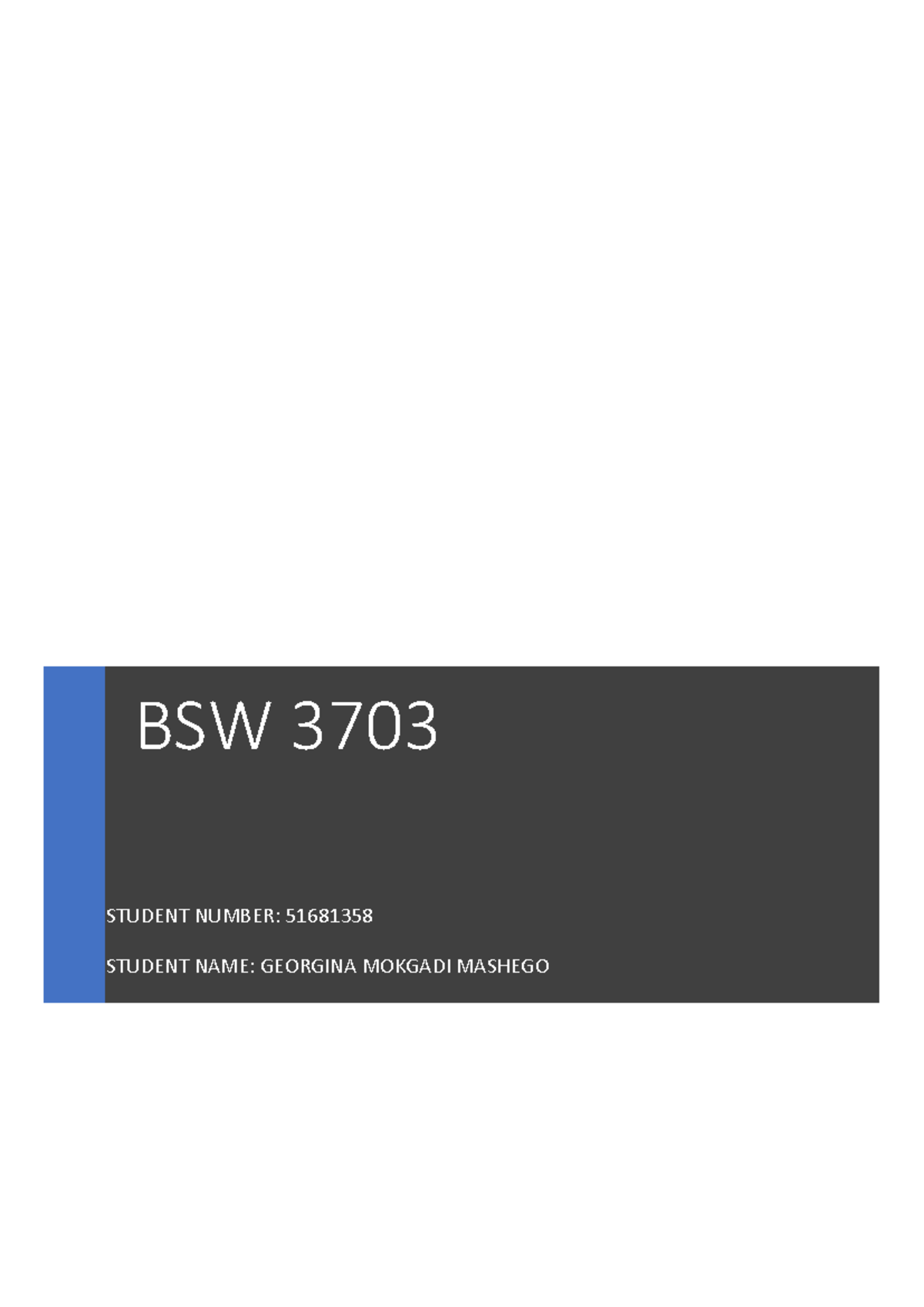 BSW 3703 - BSW 3703 STUDENT NUMBER: 51681358 STUDENT NAME: GEORGINA MOKGADI MASHEGO Declaration ...
