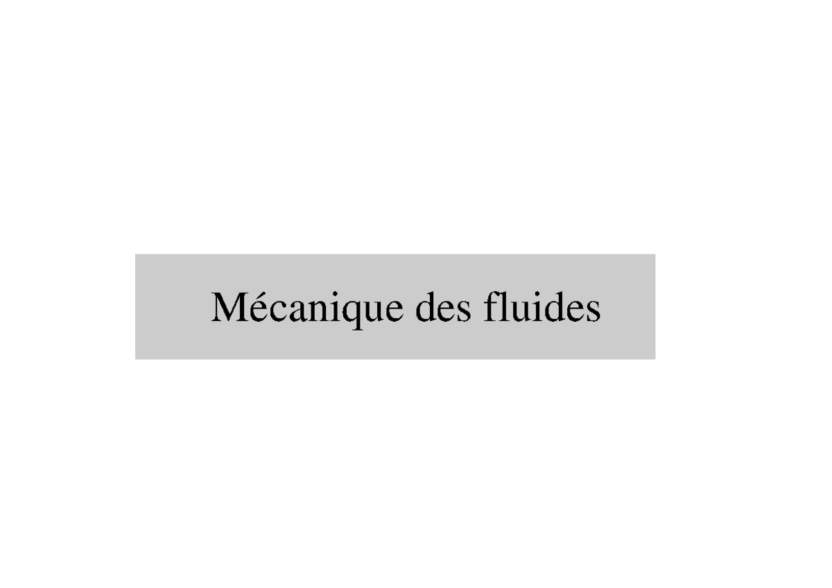 Mécanique des fluides Rappel - Mécanique des fluides Plan du Rappel C1 Généralités. Définitions ...