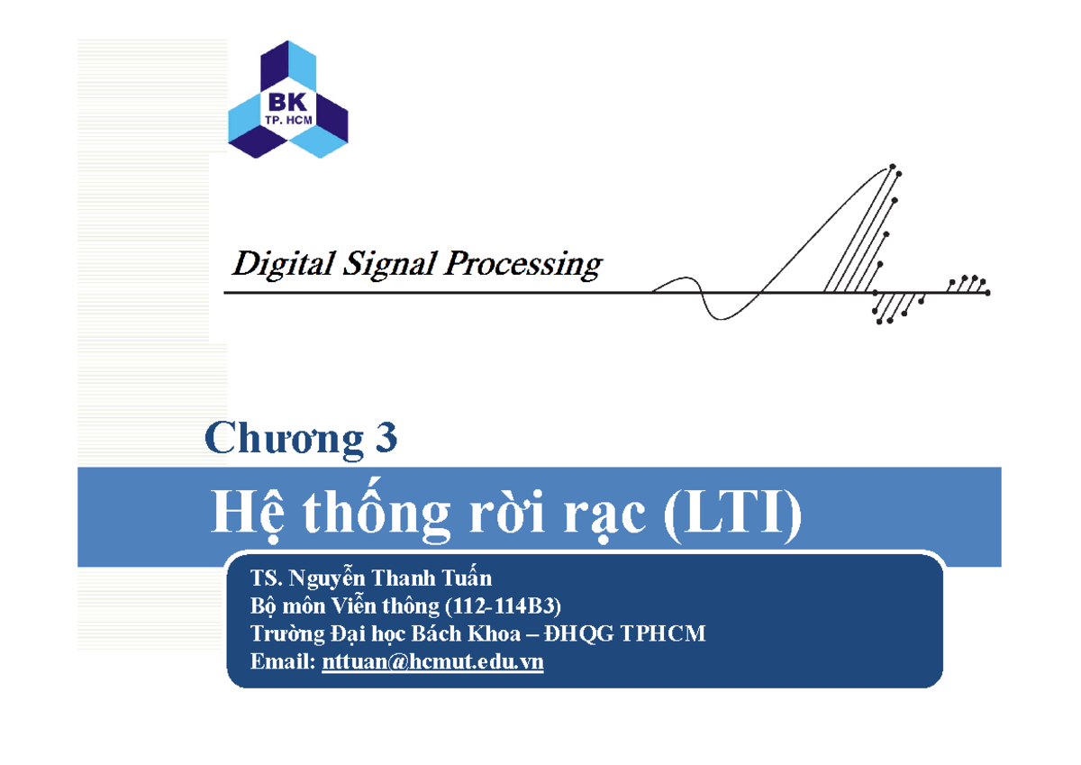 DSP-Chapter 3 student 25082024 - BK TP. HCM Digital Signal Processing Chuong 3 thong roi rac ...