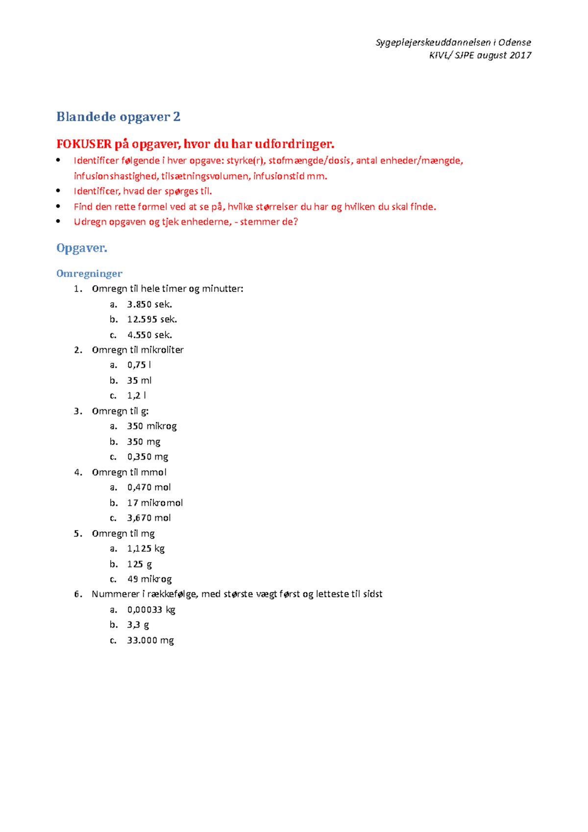 Blandede opgaver 2 - KIVL/ SJPE august 2017 Blandede opgaver 2 FOKUSER på opgaver, hvor du har ...