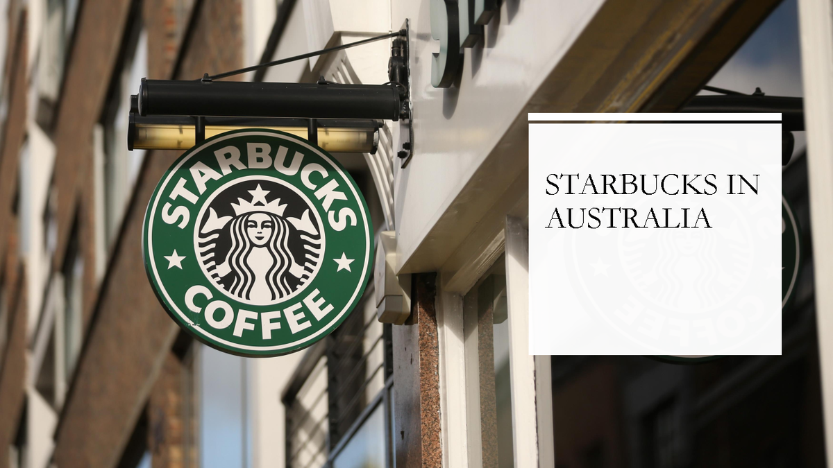 Assignment Presentation for ISM: Starbucks in Australia - STARBUCKS IN ...