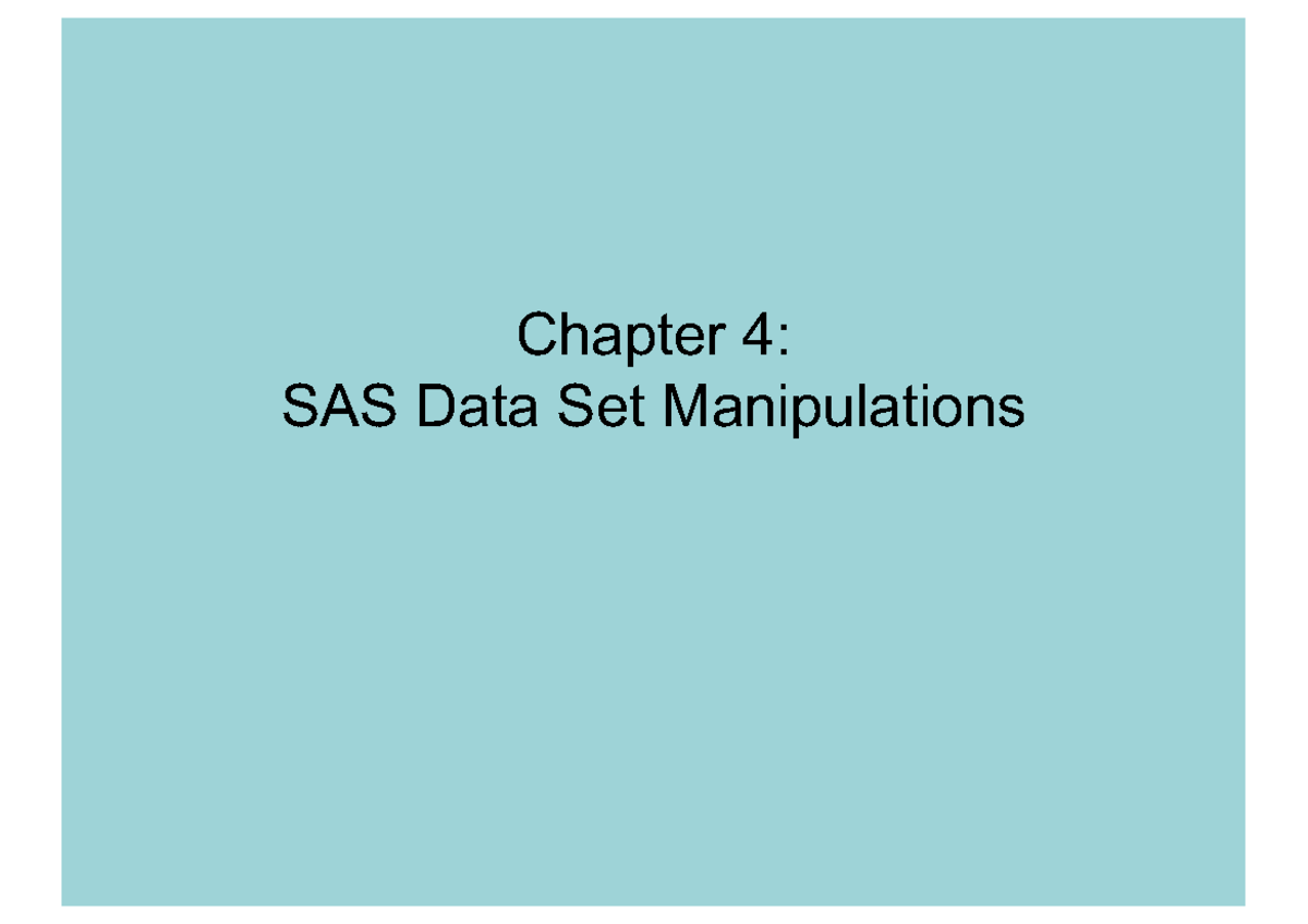 Chapter 4 2022 - 1111111 - Chapter 4: SAS Data Set Manipulations ...