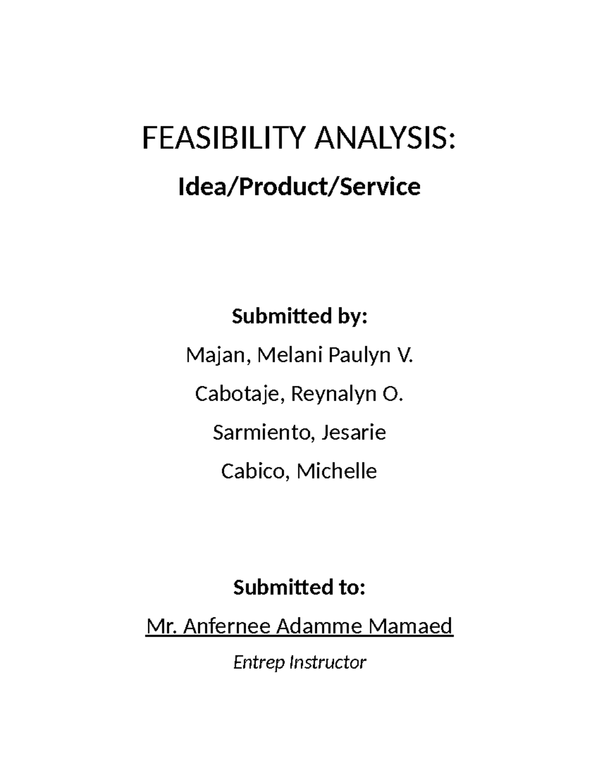 Feasibility Analysis Entrep TP - FEASIBILITY ANALYSIS: Idea/Product/Service Submitted by: Majan ...