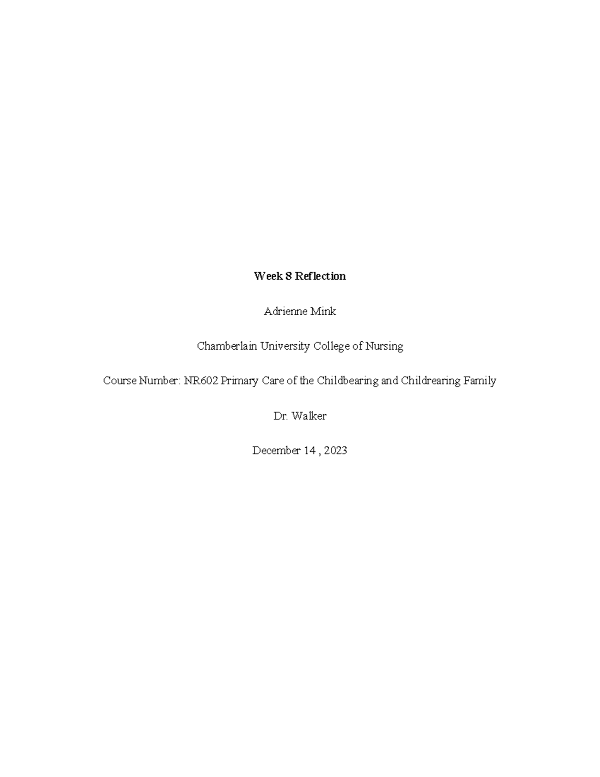 Nr602 week 8 reflection - Week 8 Reflection Adrienne Mink Chamberlain University College of ...