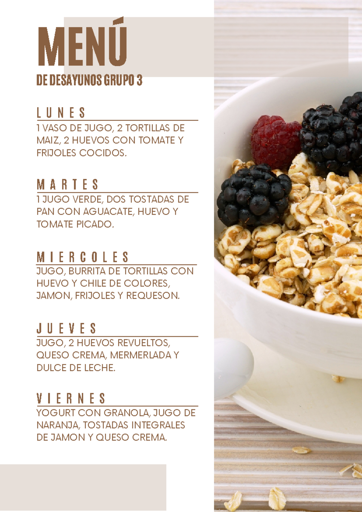 Desayunos - MENÚ L U N E S J U E V E S M A R T E S V I E R N E S M I E R C O L E S 1 VASO DE ...