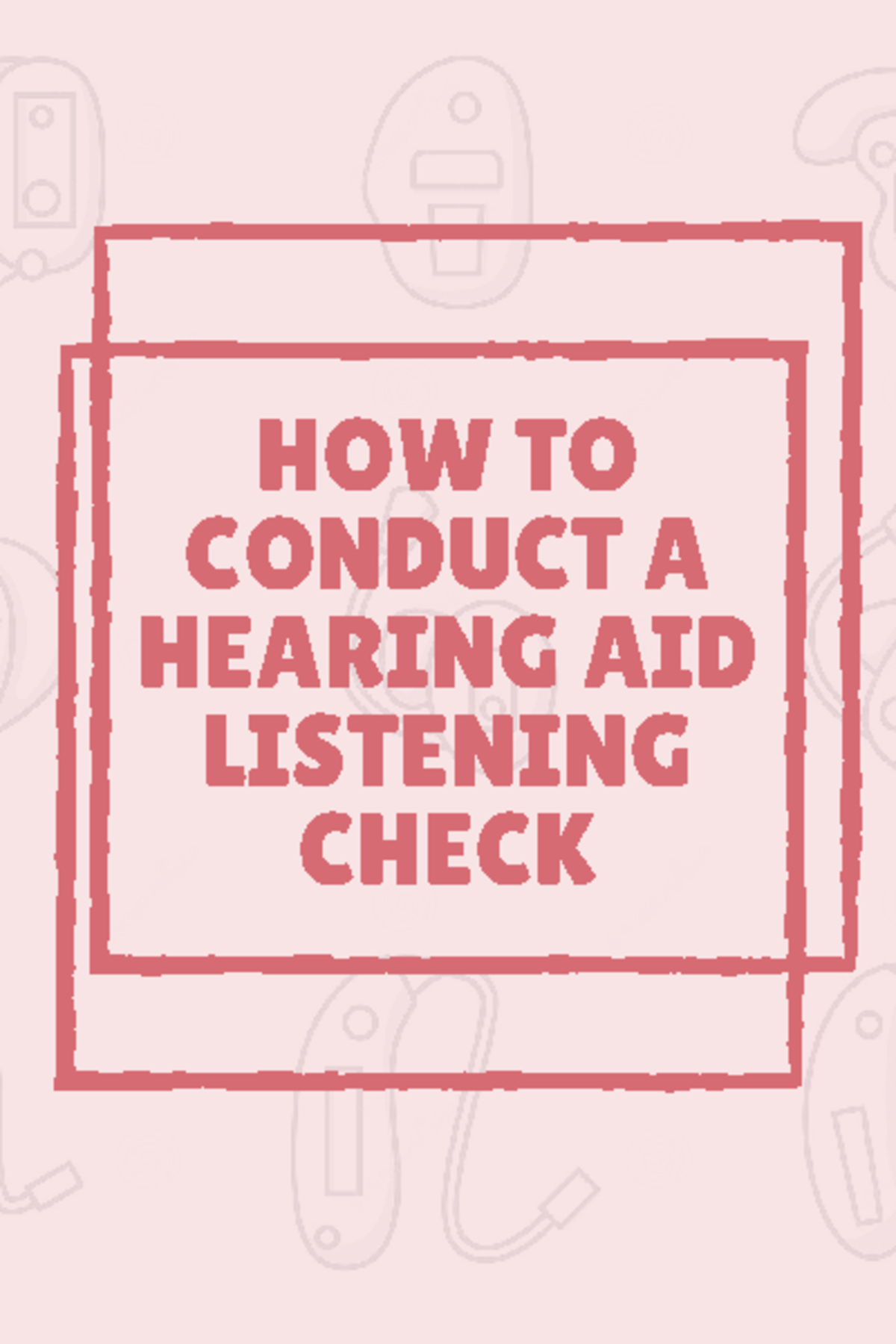 AR project - HOW TO CONDUCT A HEARING AID LISTENING CHECK WHY SHOULD ...