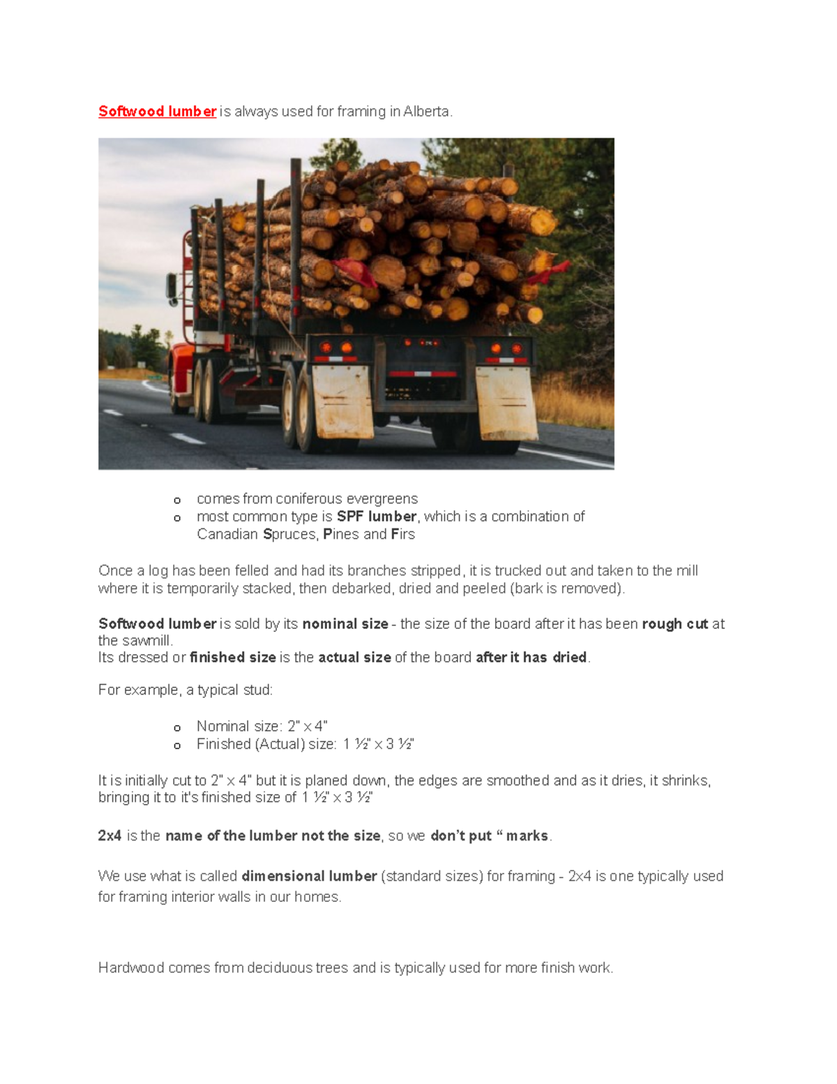 Softwood lumber - o comes from coniferous evergreens o most common type ...