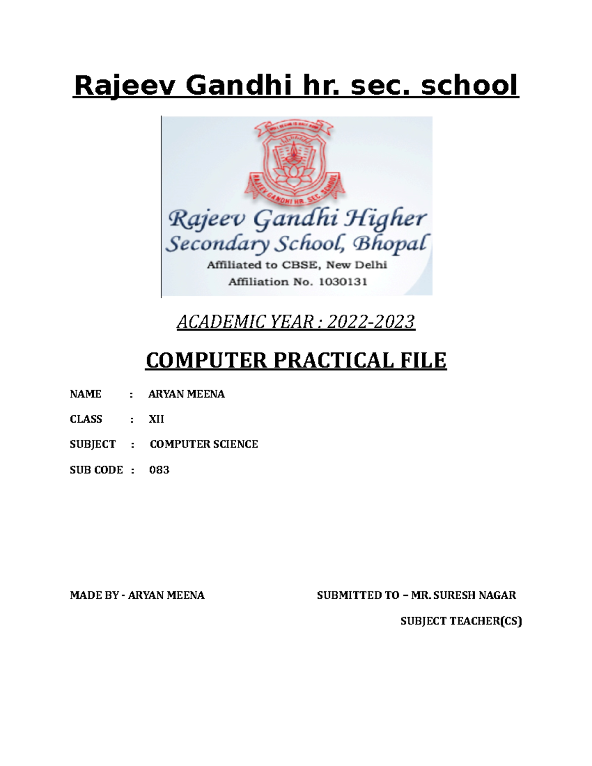 CS FILE - Rajeev Gandhi hr. sec. school ACADEMIC YEAR : 2022- COMPUTER PRACTICAL FILE NAME ...