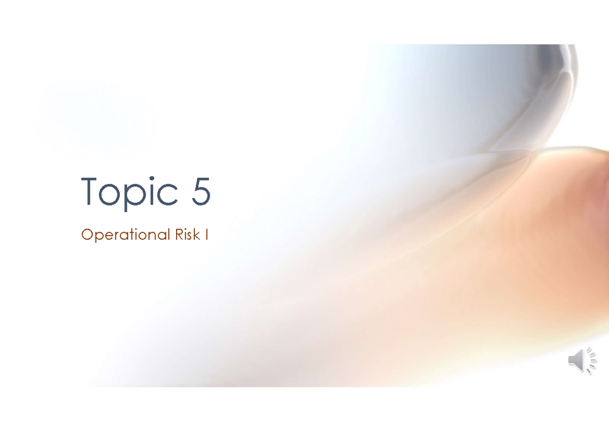 Lecture 5 - operational risk 1 - Topic 5 Operational Risk I Learning ...
