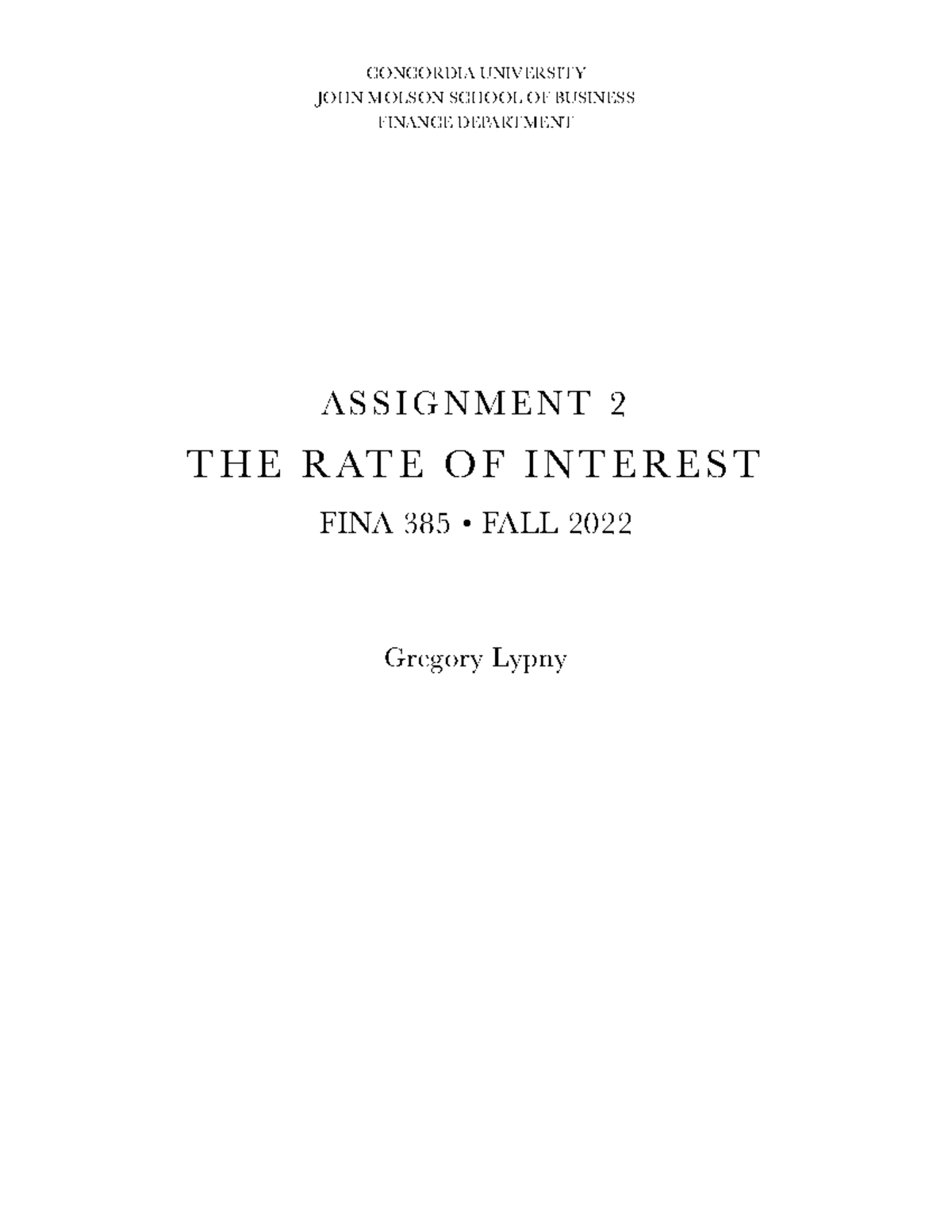 Assignment 2 - intructions - A S S I G N M E N T 2 T H E R AT E O F I N T E R E S T FINA 385 ...
