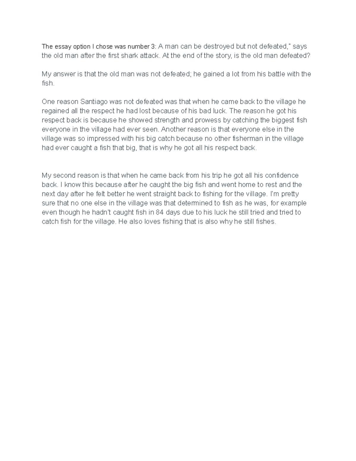 Old man sea and wsp - The essay option I chose was number 3: A man can ...