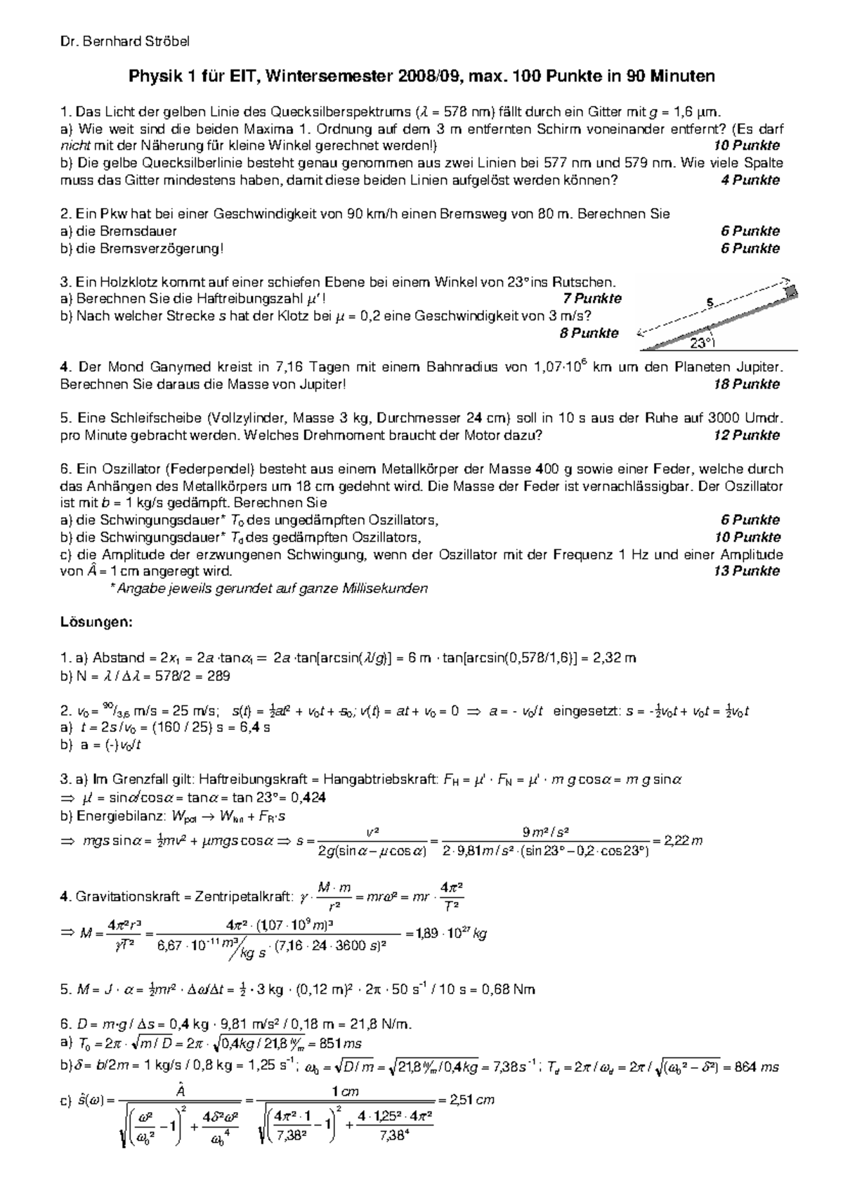 Klausur WS08/09 - Dr. Bernhard Ströbel Physik 1 für EIT, Wintersemester 2008/09, max. 100 Punkte ...