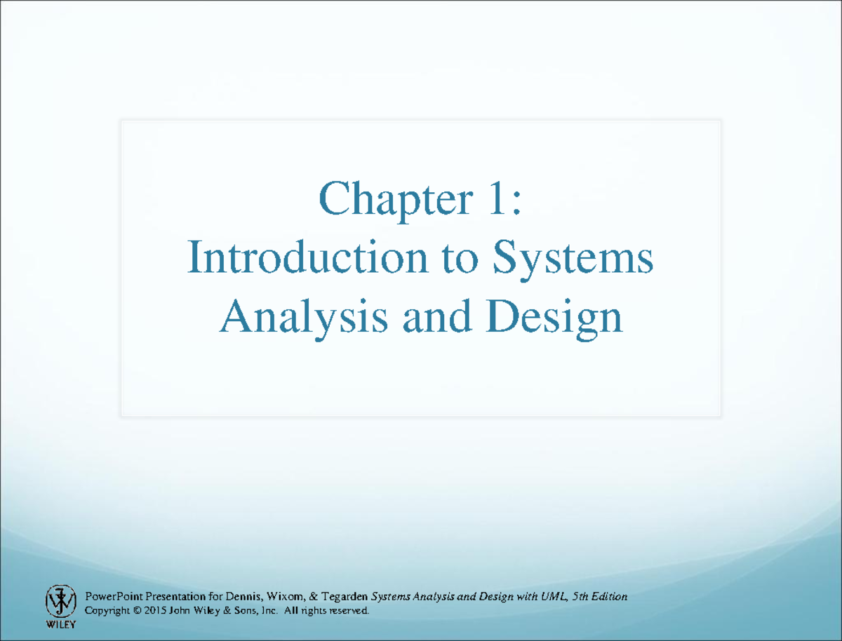 Ch01 - ASDASD - PowerPoint Presentation for Dennis, Wixom, & Tegarden Systems Analysis and - Studocu