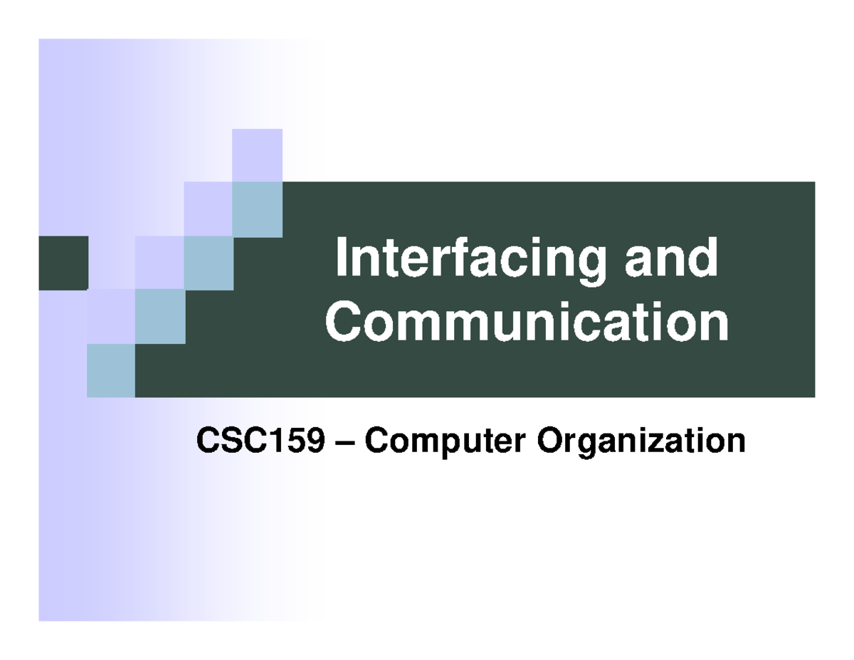 06-Interfacing&Communication - Interfacing and Communication CSC159 ...
