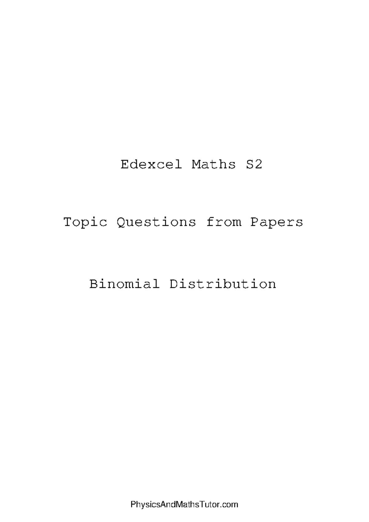 Ch.1 Binomial Distribution - PhysicsAndMathsTutor Leaveblank 2 It is ...