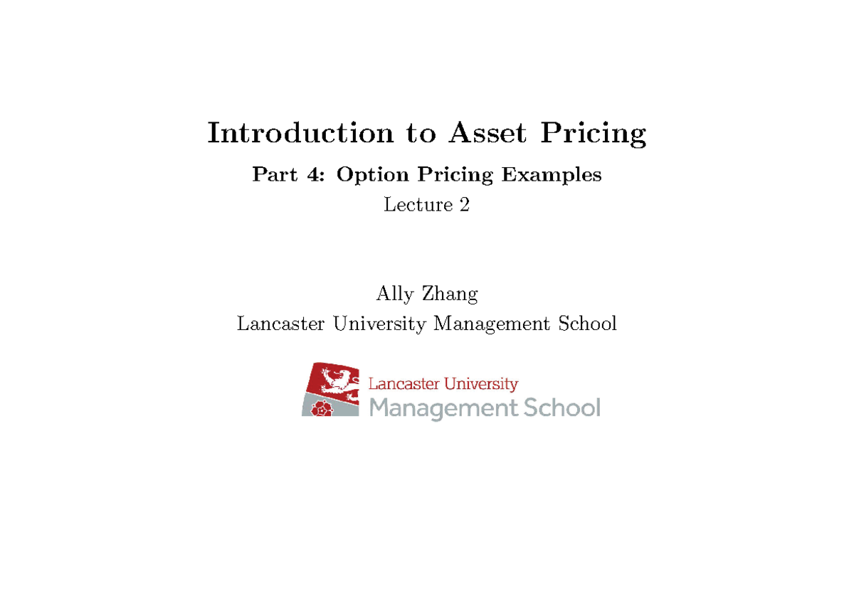 Ac F215 Lancaster undergraduate - Introduction to Asset Pricing Part 4: Option Pricing Examples ...