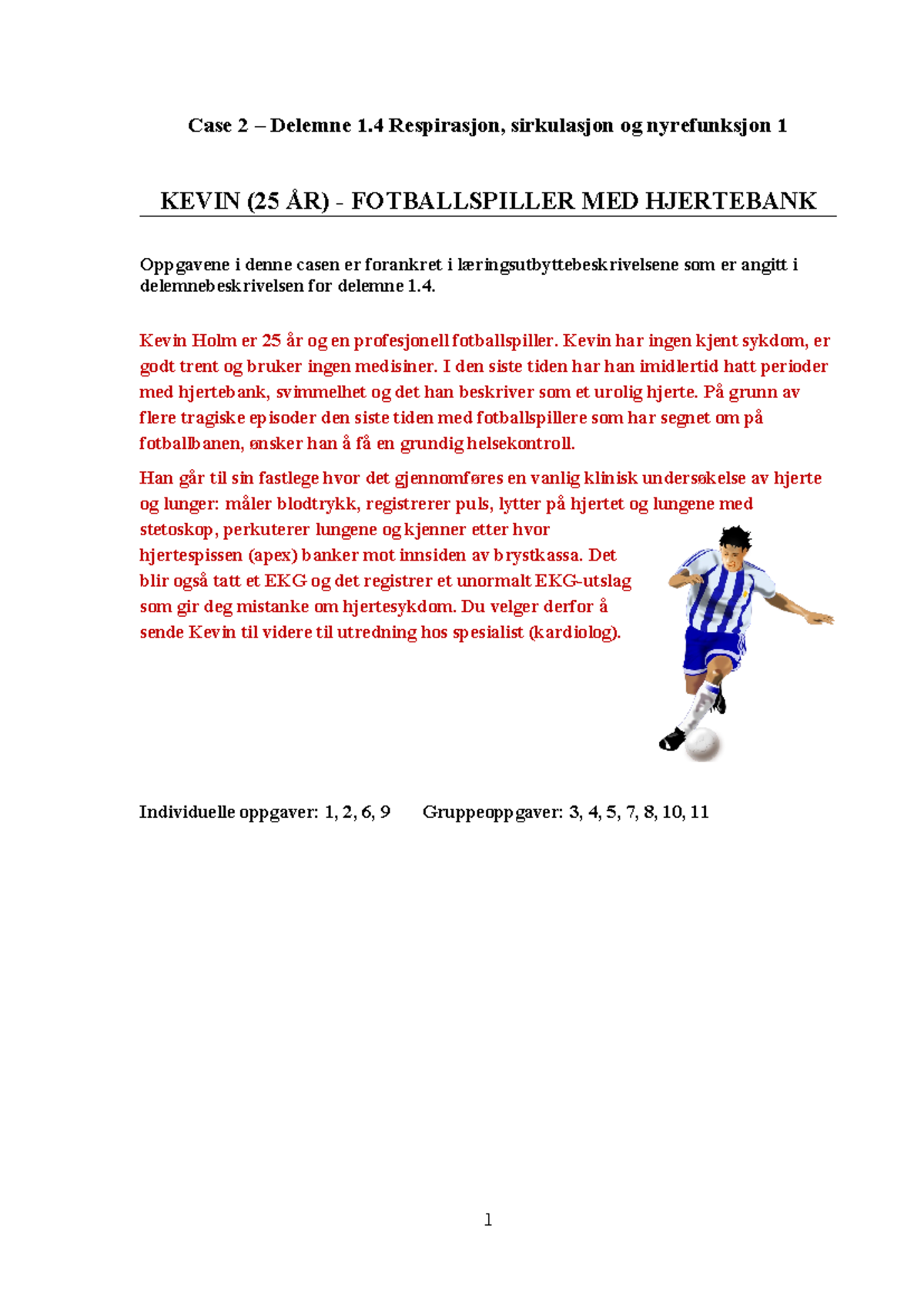 Case 2 Hjerte 2022 - Case 2 – Delemne 1 Respirasjon, sirkulasjon og ...