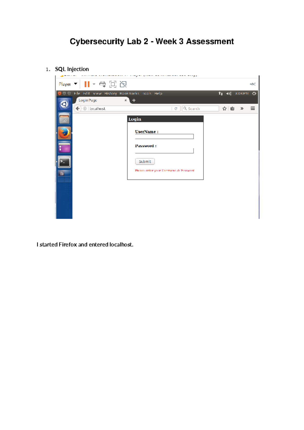 (LAB2) - Cybersecurity Lab 2 - Week 3 Assessment SQL Injection I started Firefox and entered ...