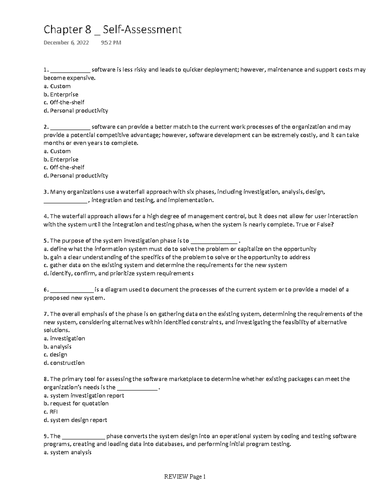 Chapter 8 Self Assessment - ____________ software is less risky and leads to quicker deployment ...