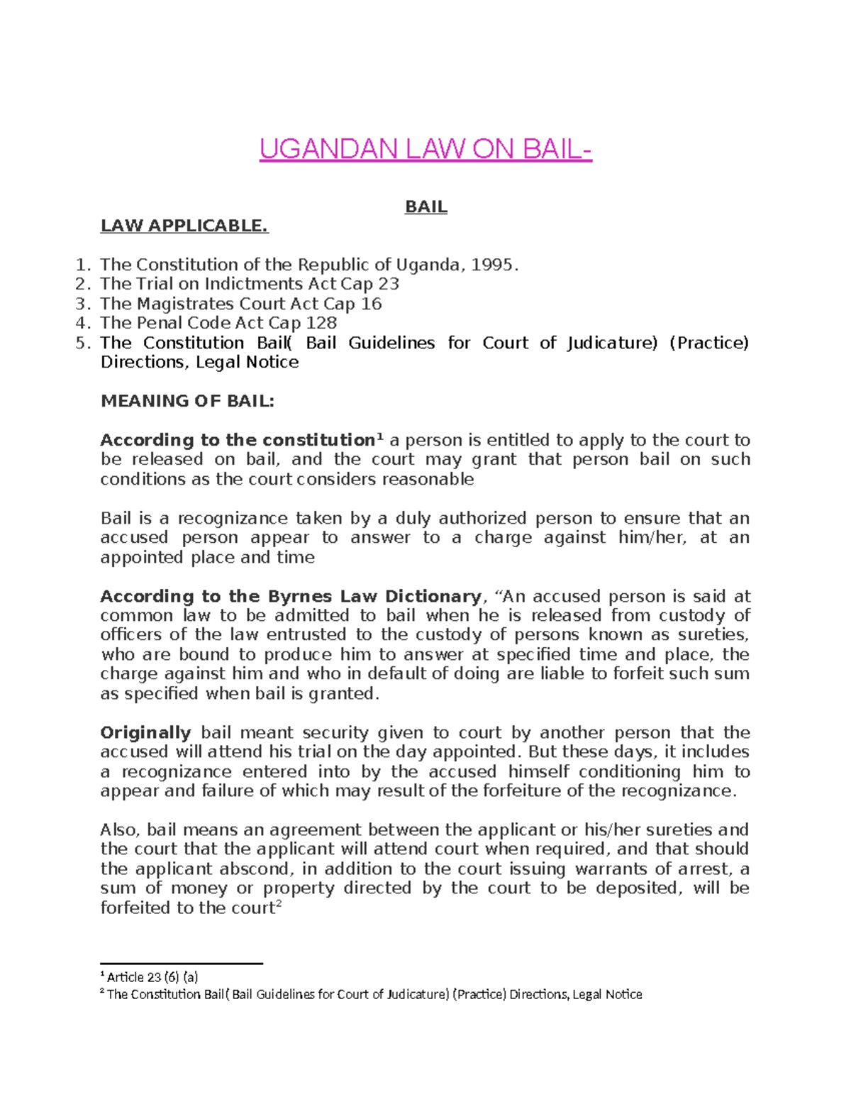 BAIL - Bail - UGANDAN LAW ON BAIL- BAIL LAW APPLICABLE. 1. The ...