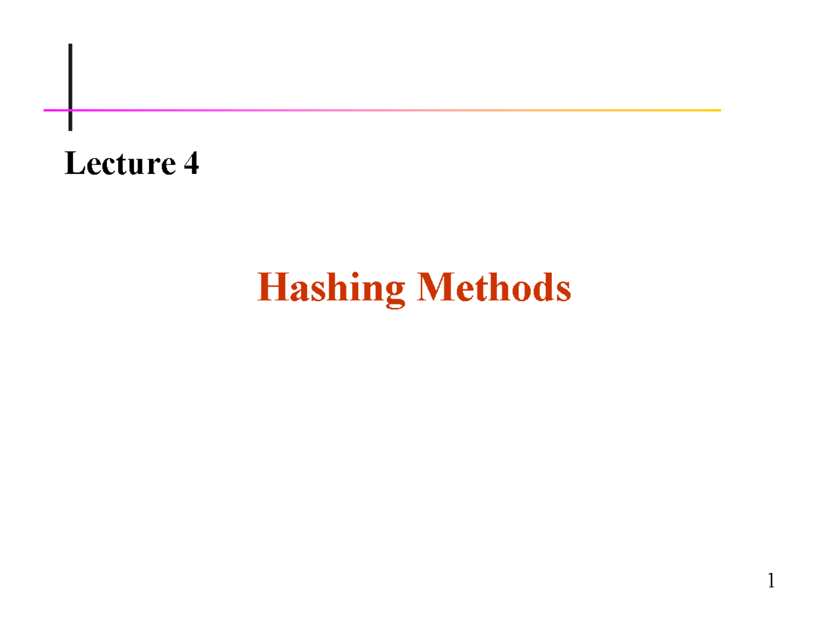 Lec04 - Hashing Methods - Lecture 4 Hashing Methods Lecture Content 1 ...