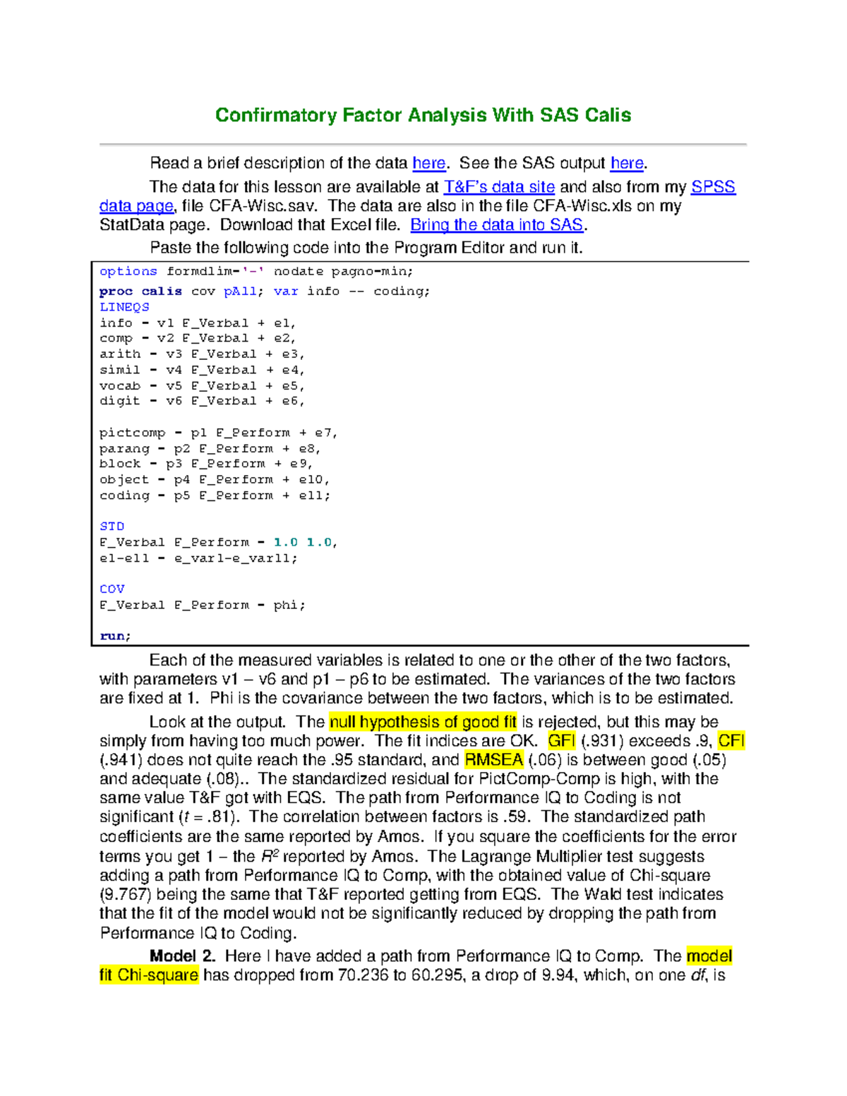 Confirmatory Factor Analysis With SAS Calis - See the SAS output here. The data for this lesson ...