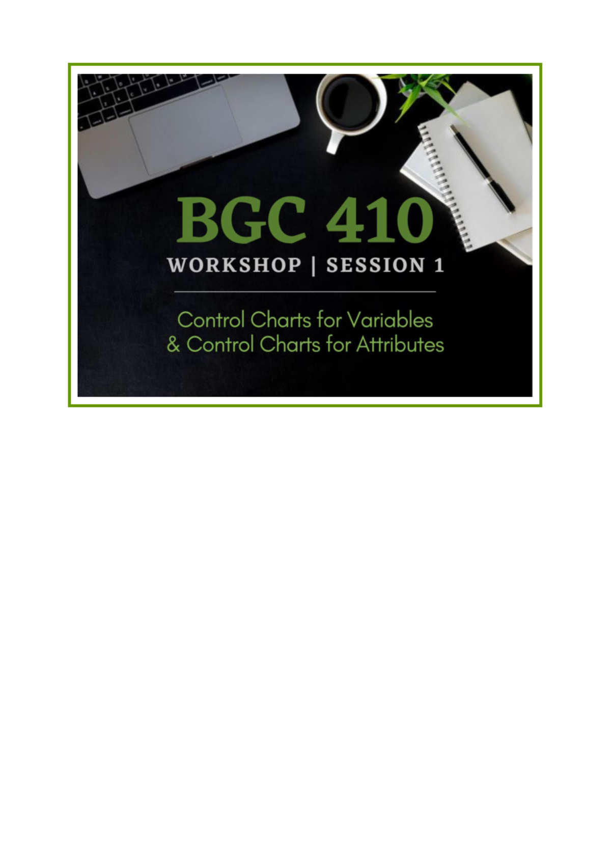 BGC 410 Session 1 - CONTROL CHARTS FOR VARIABLES Introduction Variables control charts are used ...