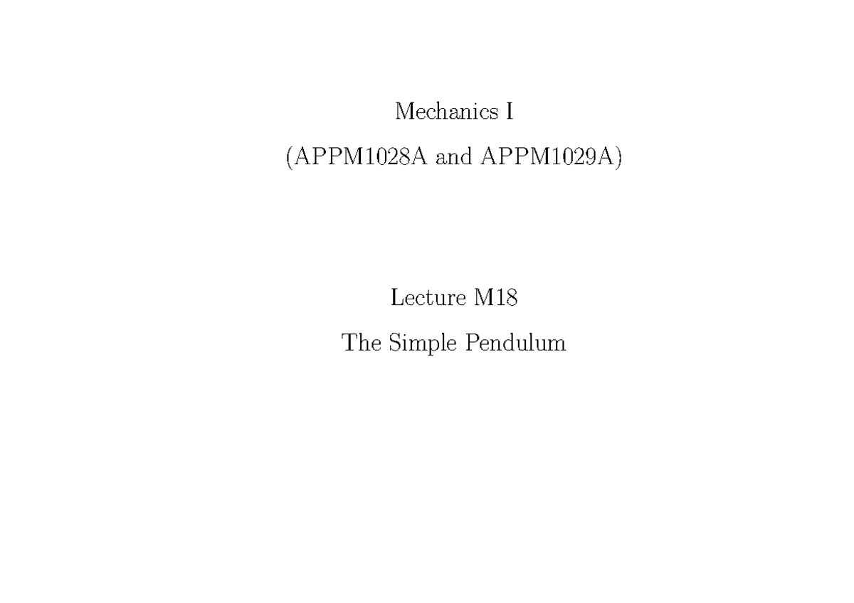 lect18 mechanics - Mechanics I (APPM1028A and APPM1029A) Lecture M The ...