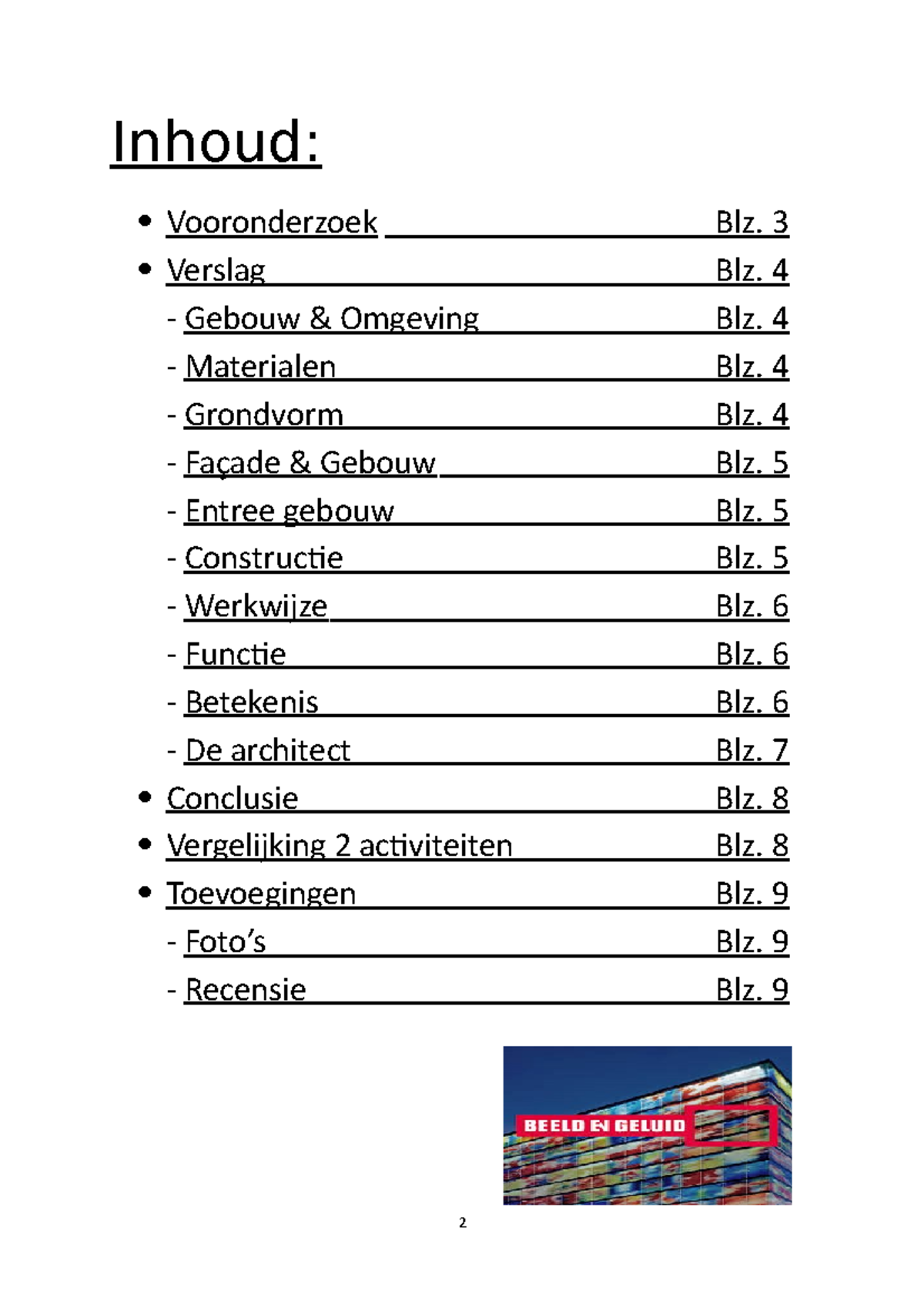 Culturele Activiteit 2 - Inhoud: Vooronderzoek Blz. Verslag Blz. Gebouw ...