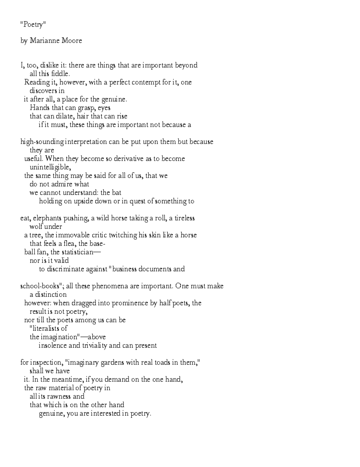 Moore-Poetry - "Poetry" by Marianne Moore I, too, dislike it: there are ...
