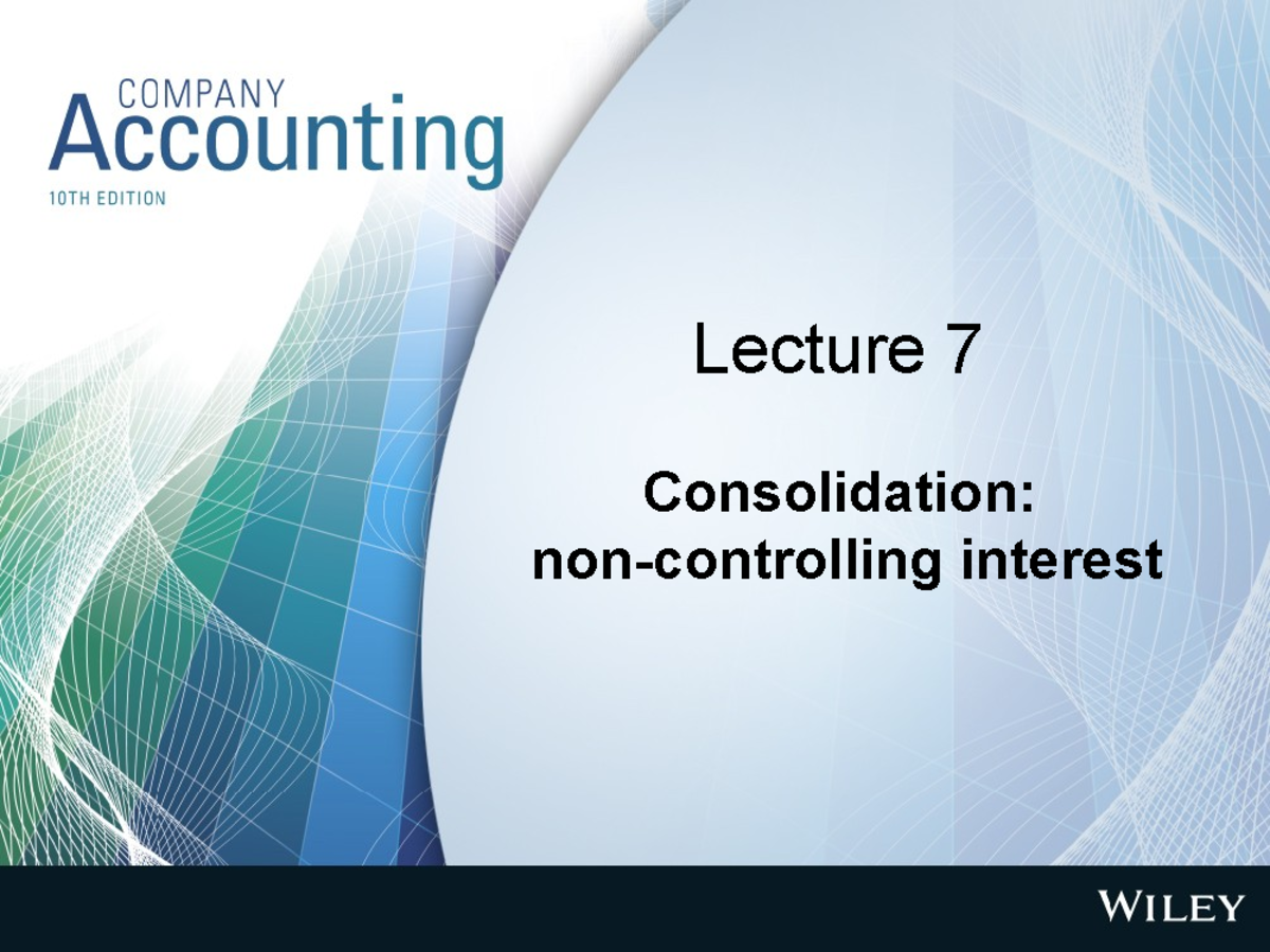 Lecture notes, lecture 7 - consolidation: non-controlling interest ...