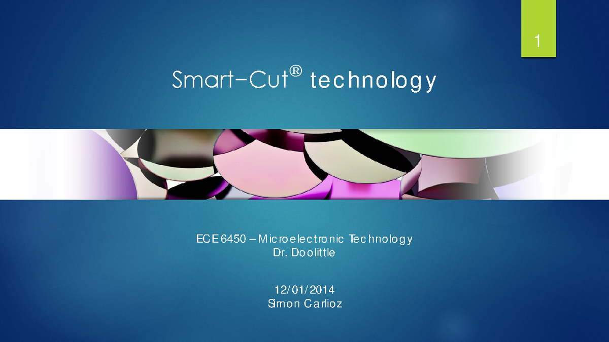 Smart Cut - Smart−Cut ® te c hno lo g y EC E 6450 – Mic ro e le c tro ...