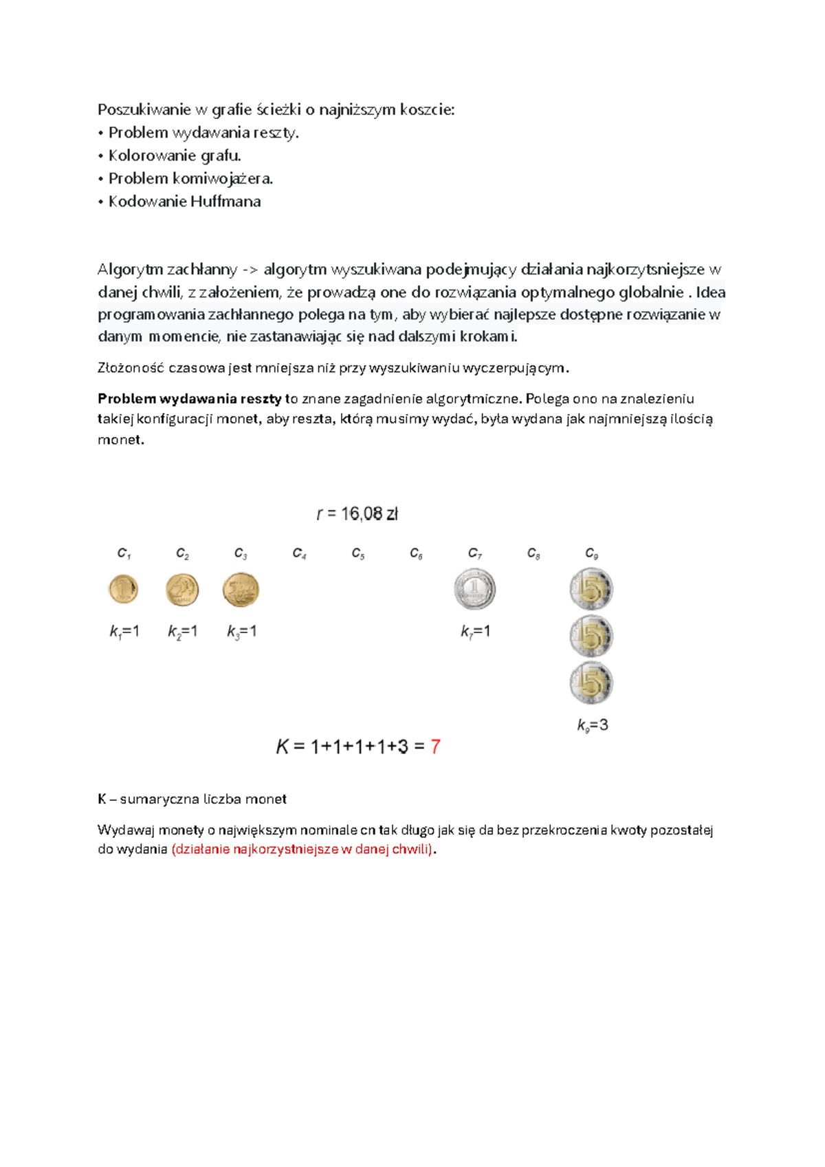 Algorytmy zachłanne - problem wydawania reszty, kodowanie huffmana ...