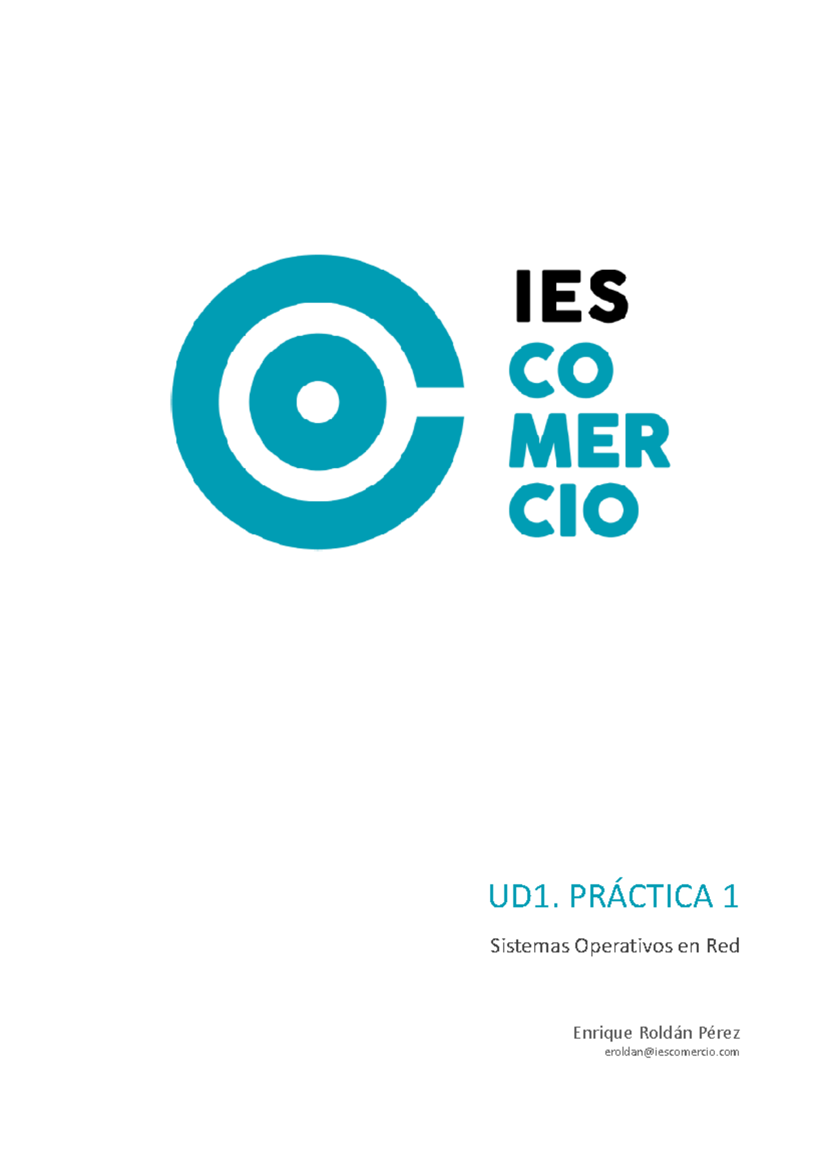 UD1. Práctica 1 - Enrique Roldán Pérez eroldan@iescomercio UD1. PRÁCTICA 1 Sistemas Operativos ...
