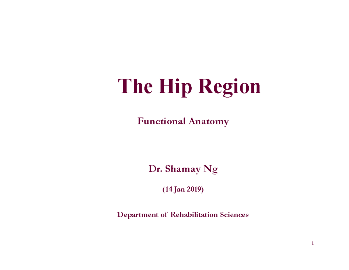 Lecture 1 - The Hip Region Functional Anatomy Dr. Shamay Ng (14 Jan ...