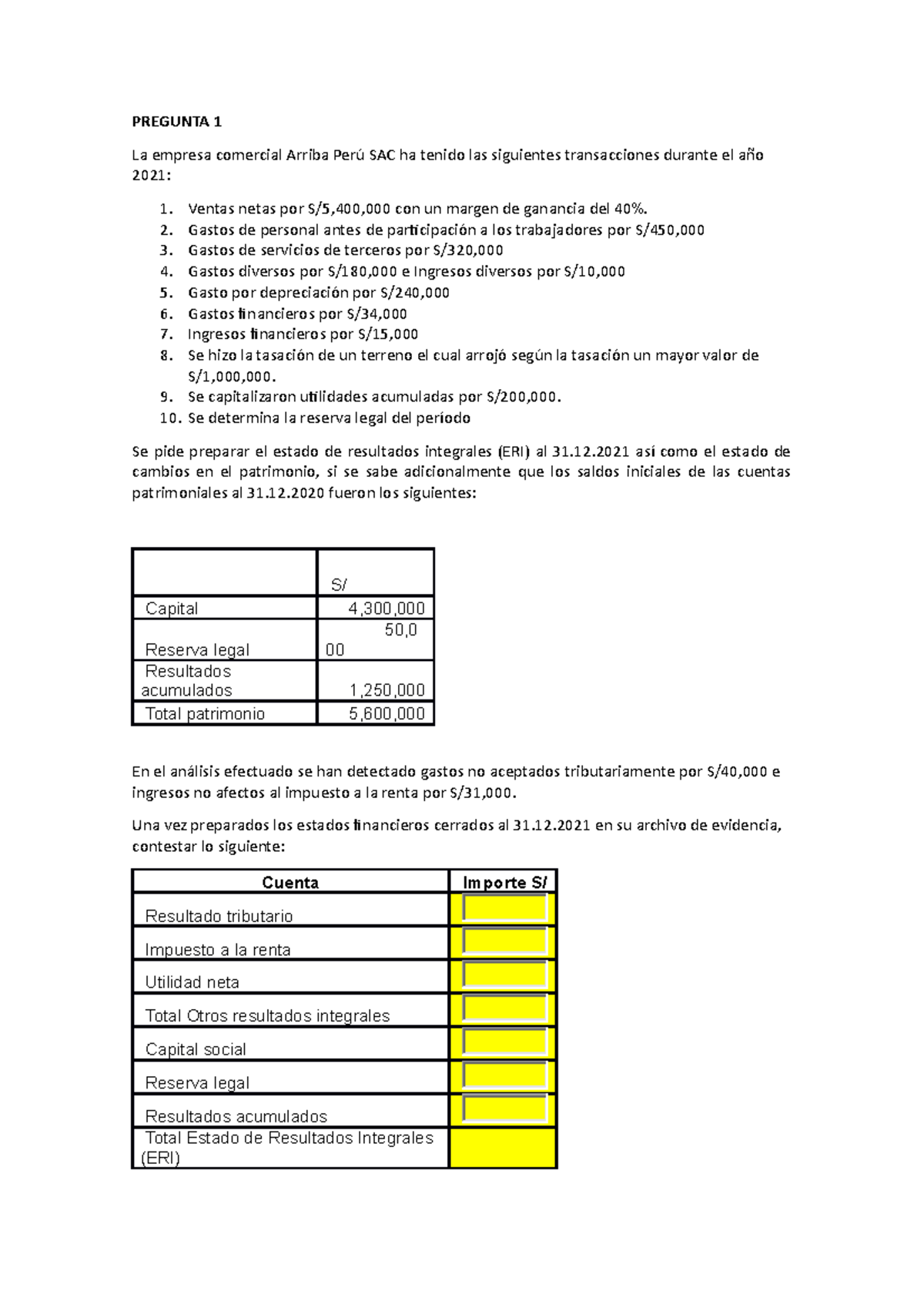 Caso 1 - caso 1 - PREGUNTA 1 La empresa comercial Arriba Perú SAC ha ...
