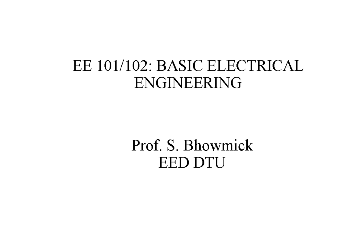 Basic electrical engineering 1 - EE 101/102: BASIC ELECTRICAL ENGINEERING Prof. S. Bhowmick EED ...