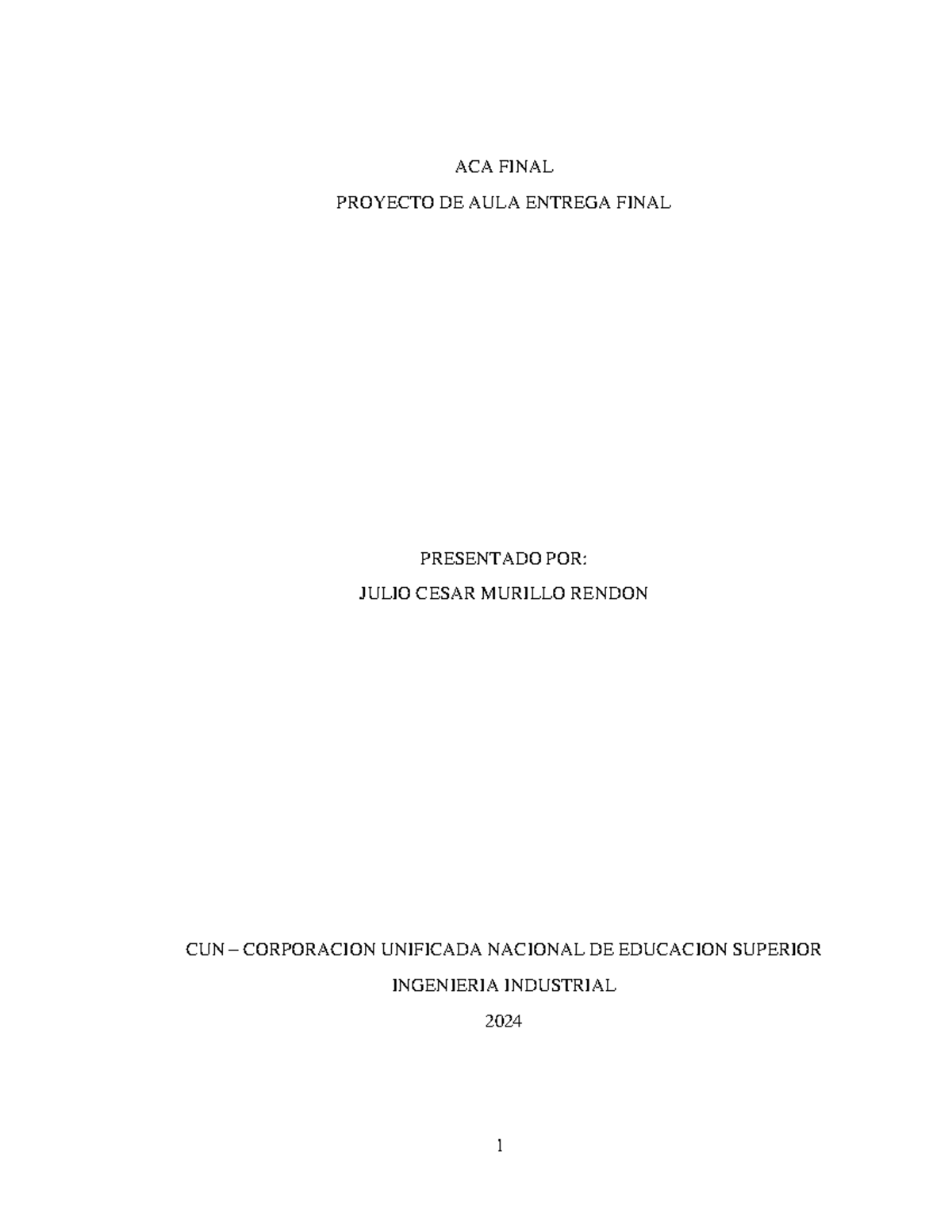 ACA Final - ACA FINAL PROYECTO DE AULA ENTREGA FINAL PRESENTADO POR: JULIO CESAR MURILLO RENDON ...