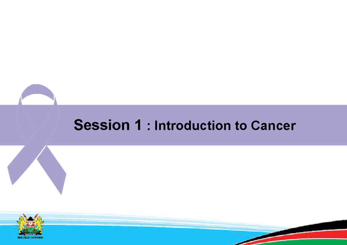 Session 1 Introduction to Cancer - Session 1 : Introduction to Cancer 4 ...