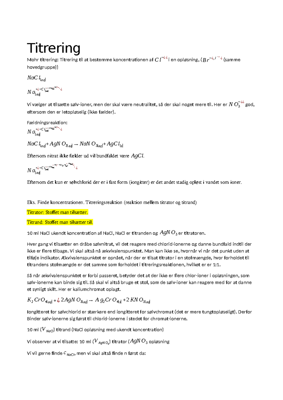 Titrering - Her er N O 3 −¿¿ god, eftersom den er letopløselig (ikke fælder). Fældningsreaktion ...