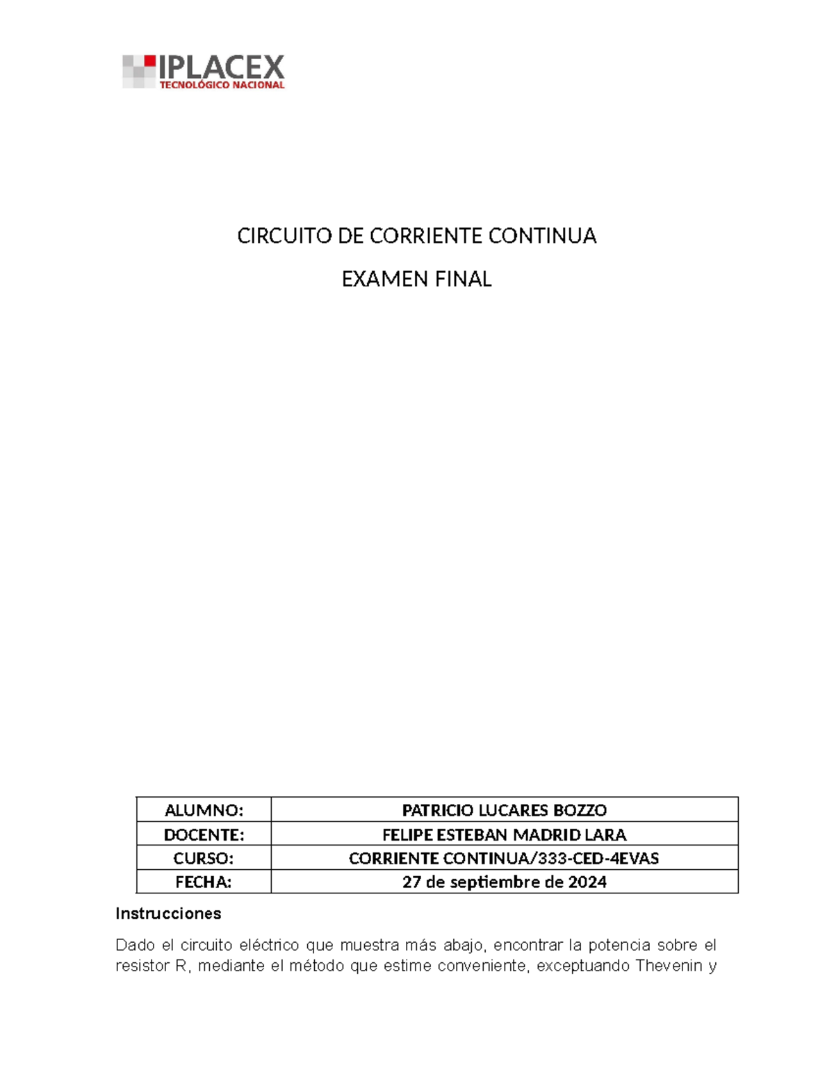 Examen Final C - CIRCUITO DE CORRIENTE CONTINUA EXAMEN FINAL Instrucciones Dado el circuito ...