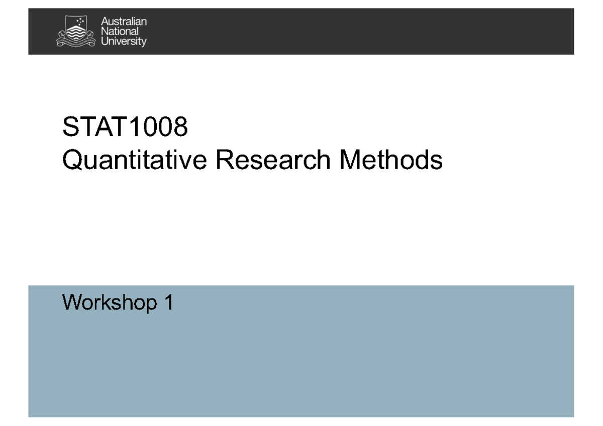 STAT1008 S1 2024 Workshop 1 - Workshop 1 STAT Quantitative Research Methods DEFINING AND ...