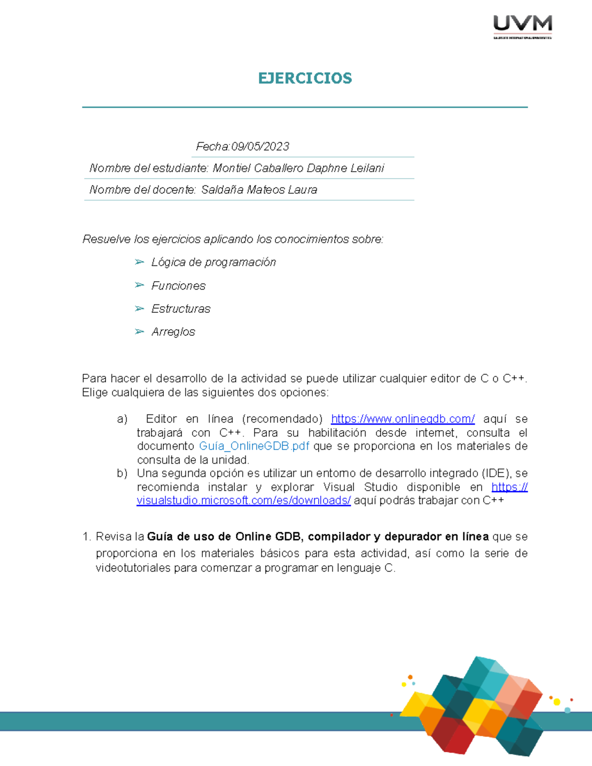 A6 Ejercicios - EJERCICIOS Resuelve los ejercicios aplicando los conocimientos sobre: Lógica de ...