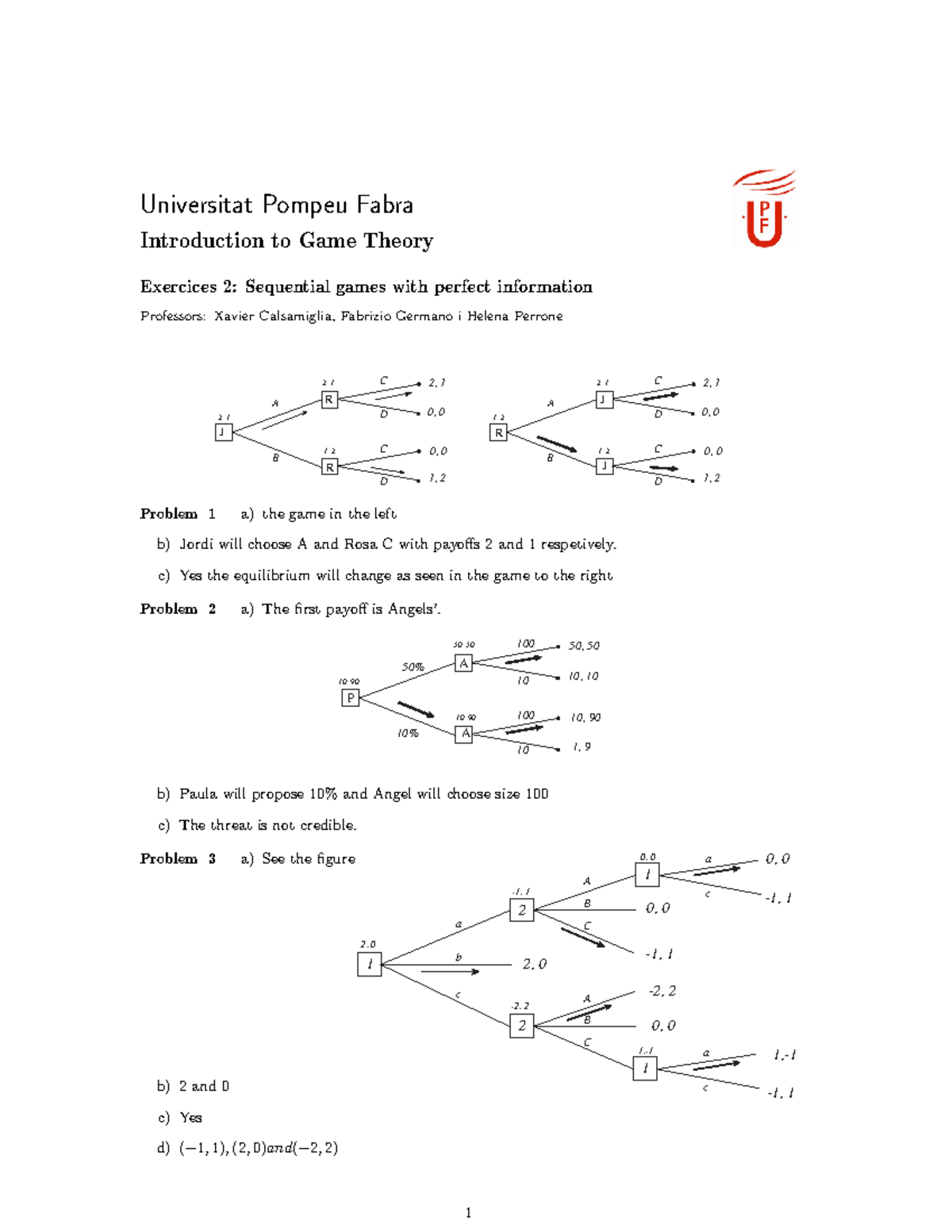 PS 2 sol - Universitat Pompeu Fabra Introduction to Game Theory Exercices 2: Sequential games ...