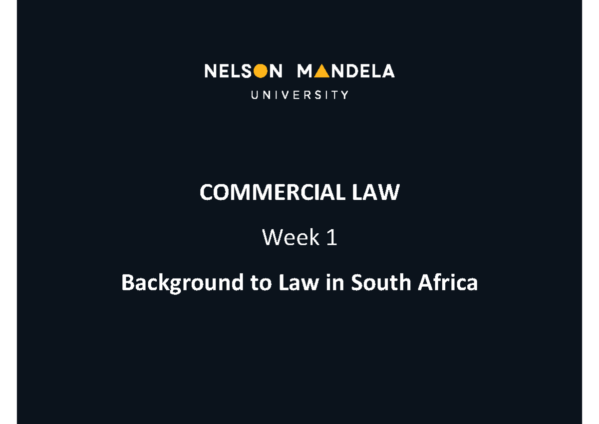 Commercial law ch - COMMERCIAL LAW Week 1 Background to Law in South ...